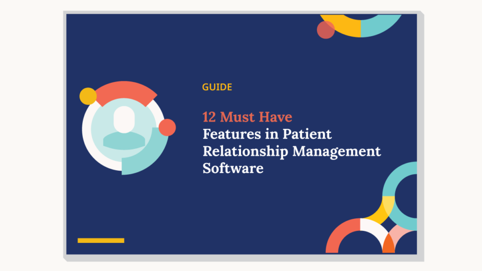 12 Must Have Features in Patient Relationship Management Software ...