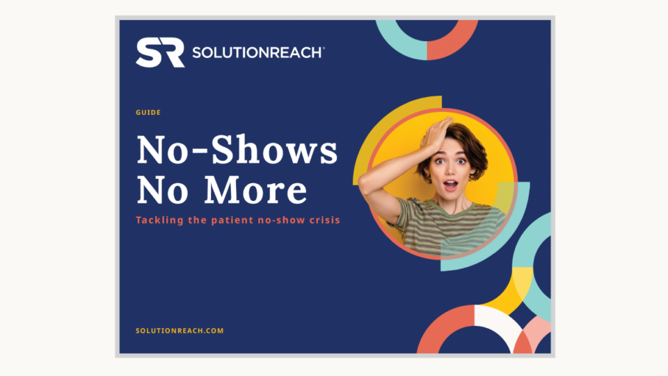 No-Shows No More: Tackling the Patient No-Show Crisis - Solutionreach