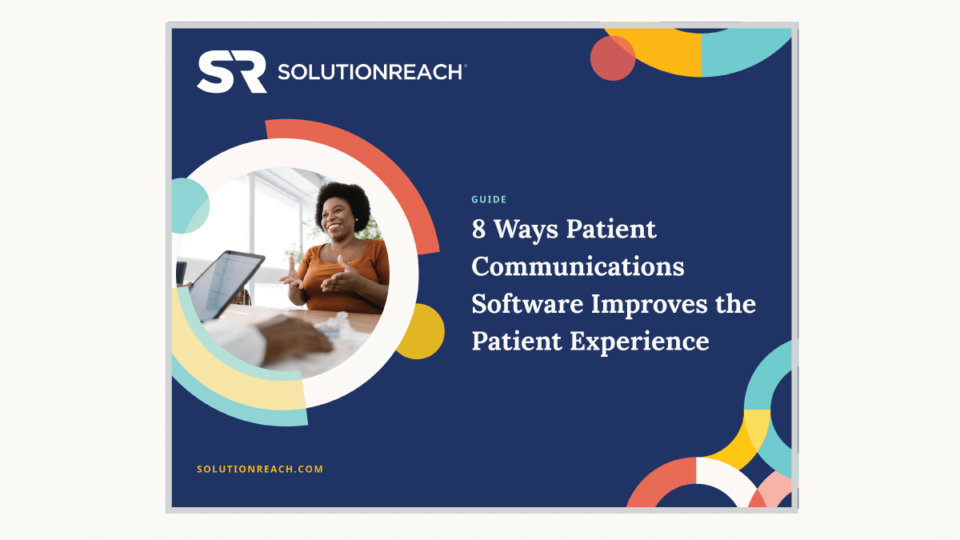 8 Ways Patient Communications Software Improves the Patient Experience - Solutionreach