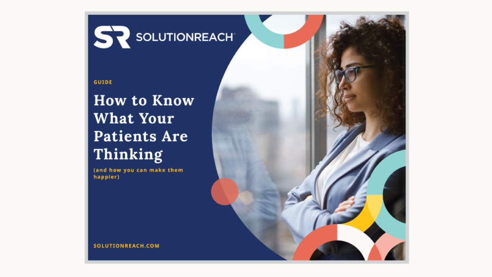 How to Know What Your Patients Are Thinking - Solutionreach